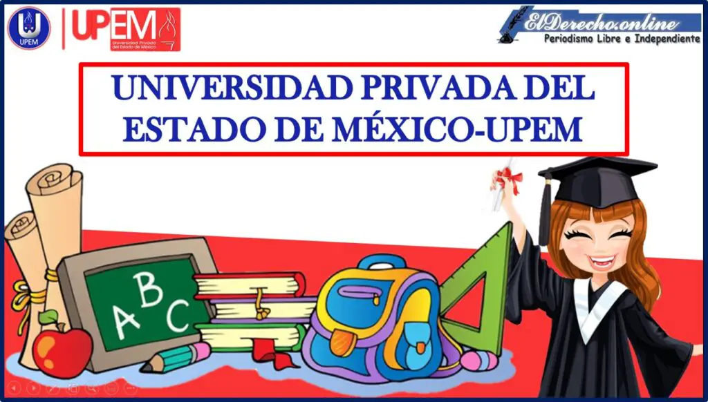 Universidad Privada del Estado de México-UPEM 2024-2025 – El Derecho Online