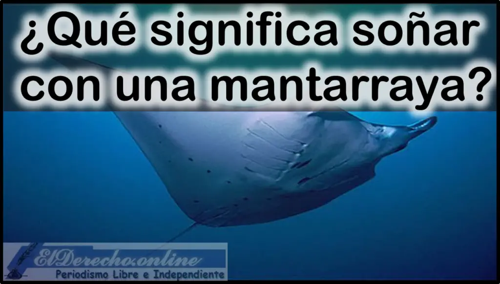 Soñar con una Mantarraya ¿Qué significa este sueño? – El Derecho Online