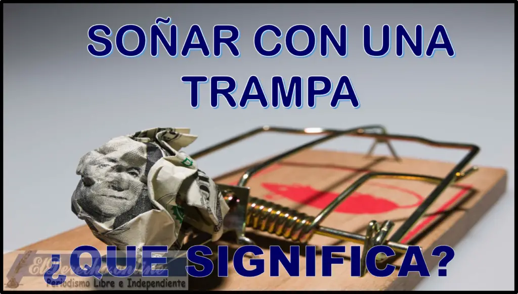 Soñar Con Una Trampa ¿Qué Significa Con Este Sueño? 🥇 El Derecho Online ...
