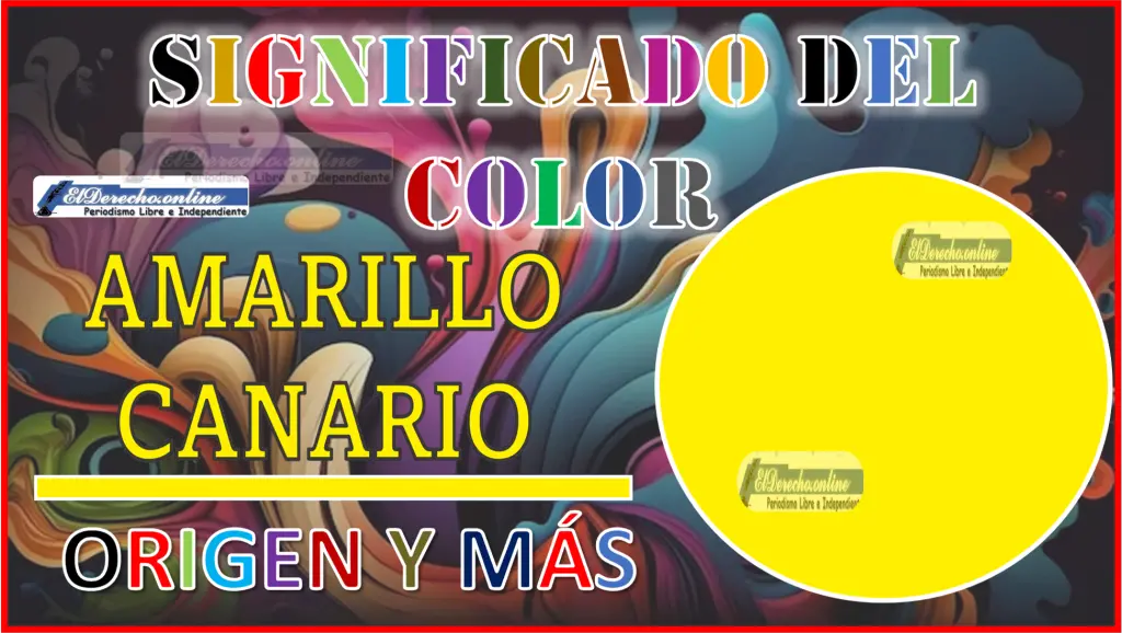 El color Amarillo canario, significado, origen y más – El Derecho Online