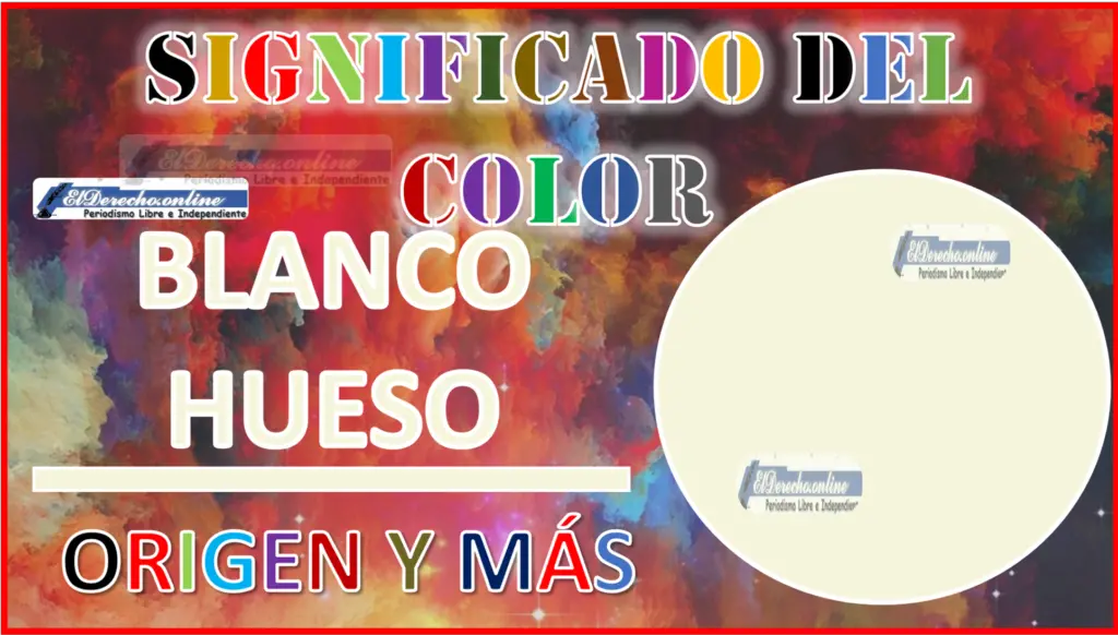 El color Blanco Hueso, significado, origen y más – El Derecho Online