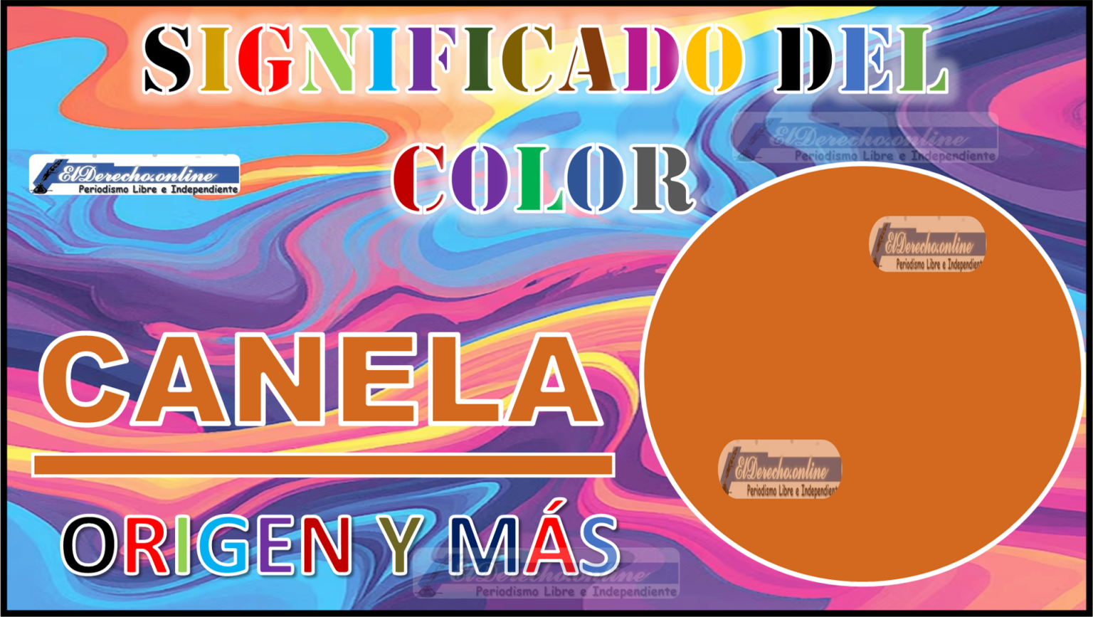 El color Canela, significado, origen y más – El Derecho Online