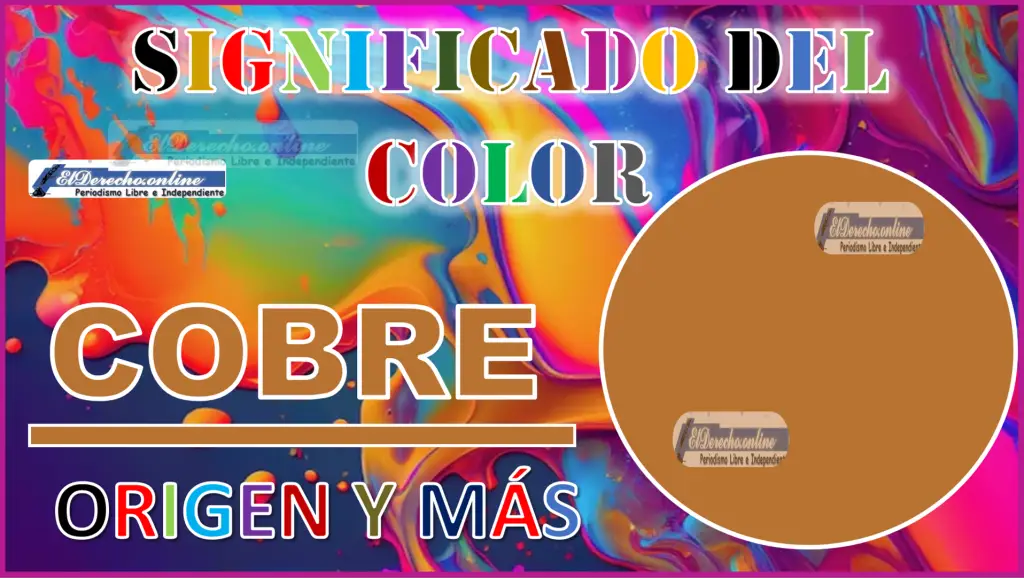 El Color Cobre, Significado, Origen Y Más 🥇 El Derecho Online【2025