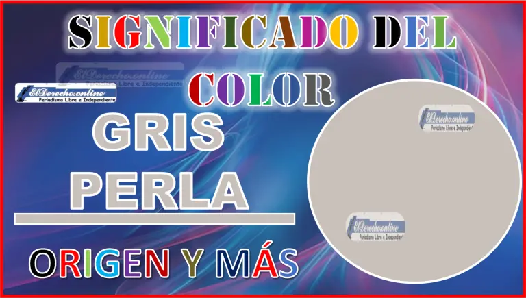 El Color Gris Perla, Significado, Origen Y Más 🥇 El Derecho Online【2025