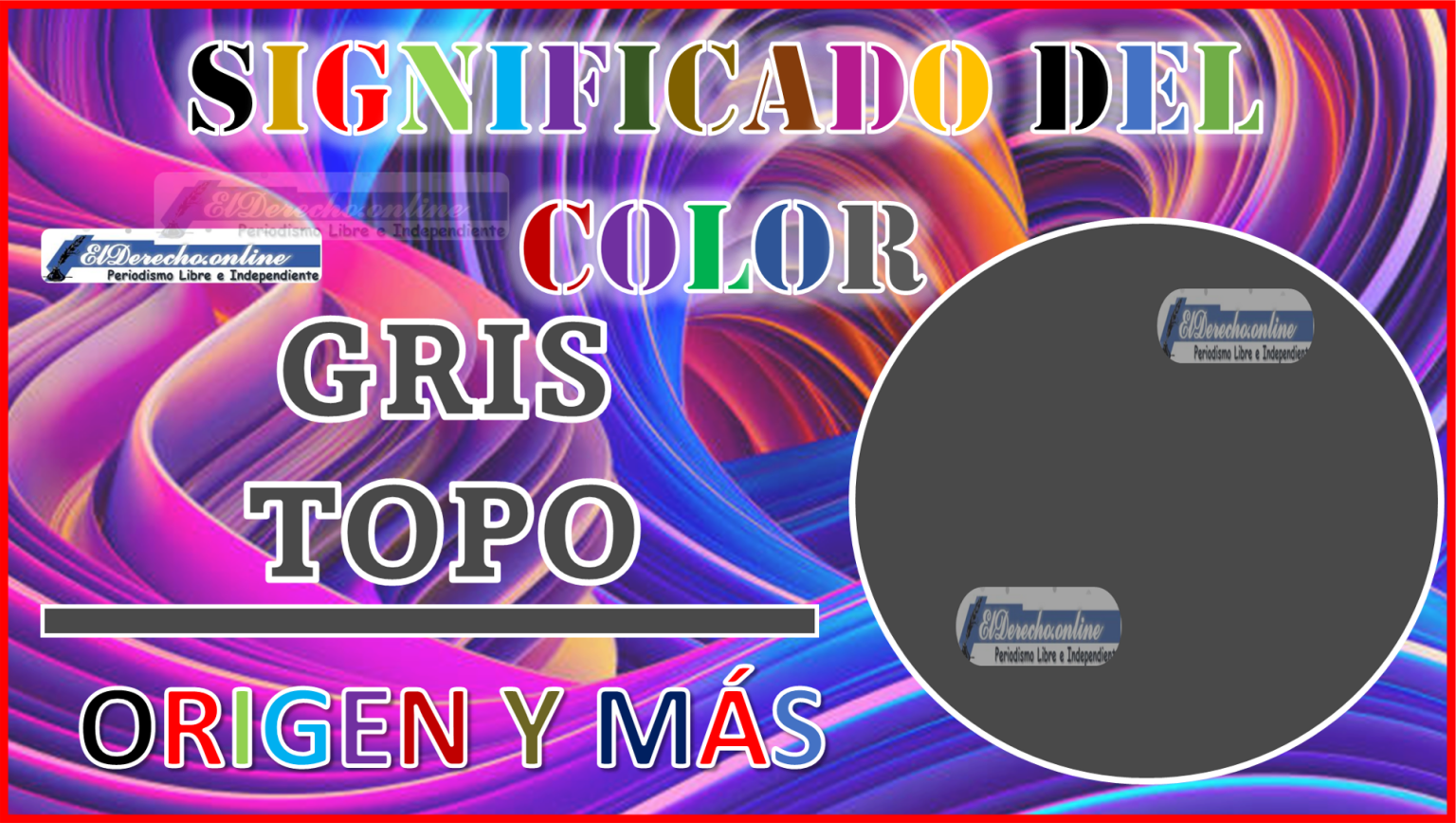 El color Gris Topo, significado, origen y más – El Derecho Online