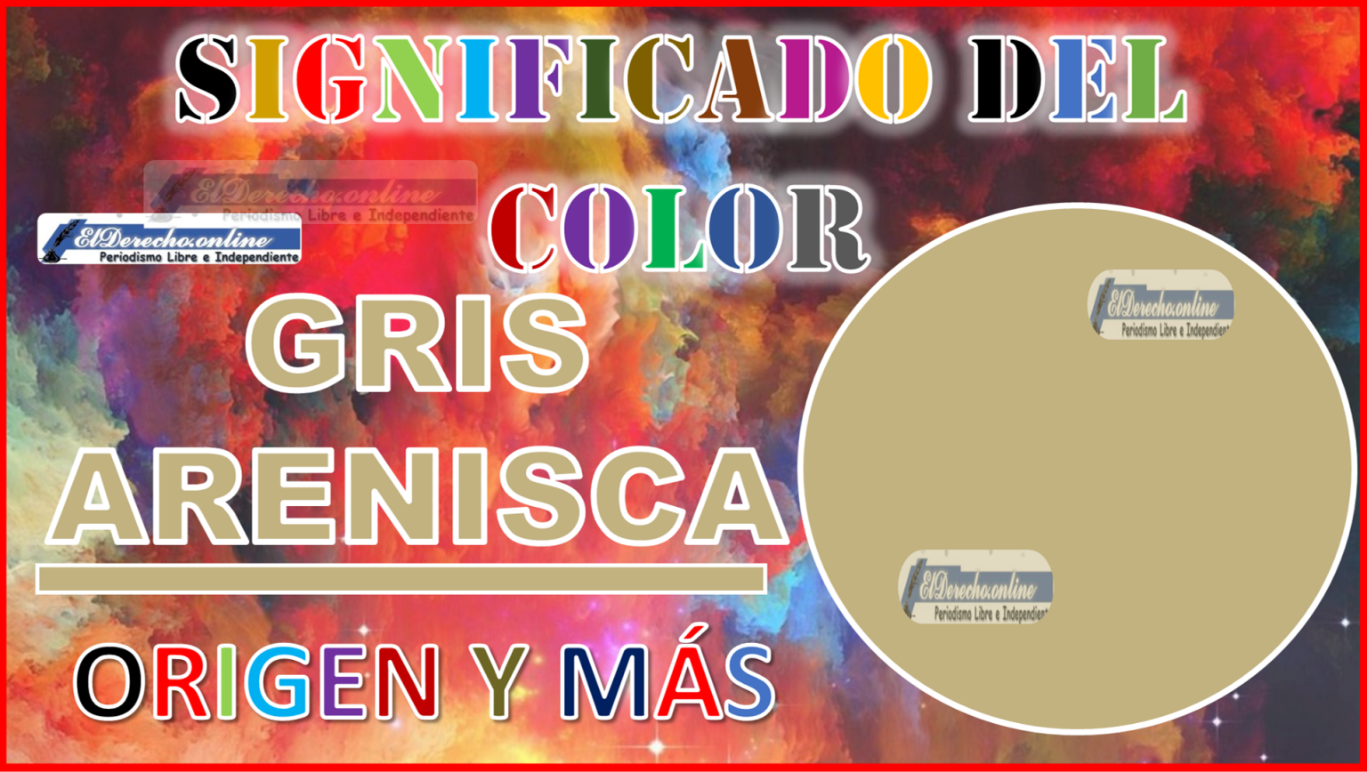 El color Gris Arenisca, significado, origen y más – El Derecho Online
