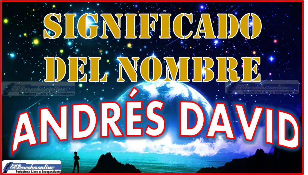 Significado Del Nombre Andrés David, Su Origen Y Más 🥇 El Derecho ... Significado Del Nombre Andrés David, Su Origen Y Más 🥇 El Derecho ...