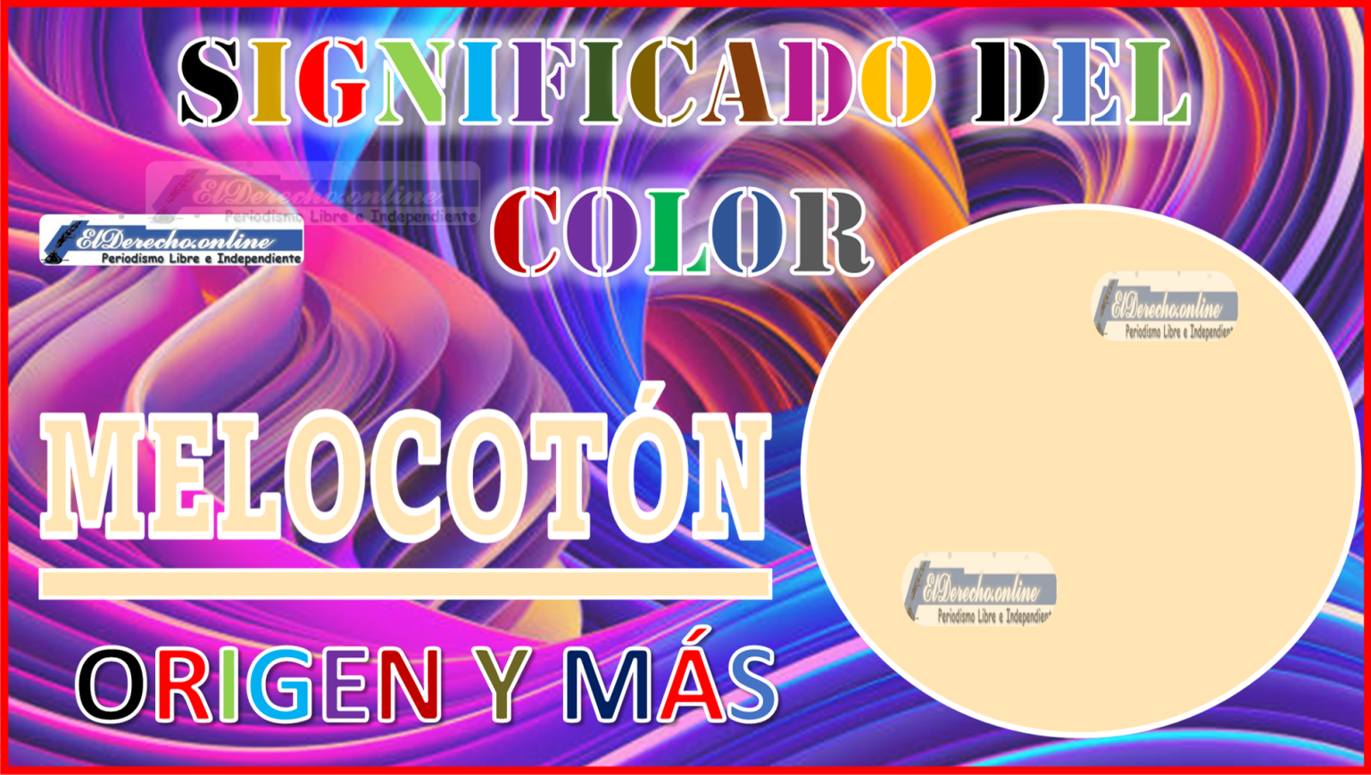El color Melocotón, significado, origen y más – El Derecho Online
