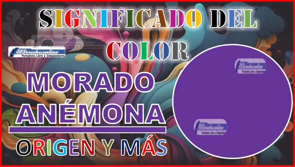 El color Morado Anémona, significado, origen y más – El Derecho Online