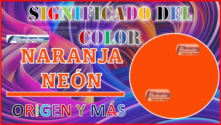 El Color Naranja Neón, Significado, Origen Y Más 🥇 El Derecho Online【2025