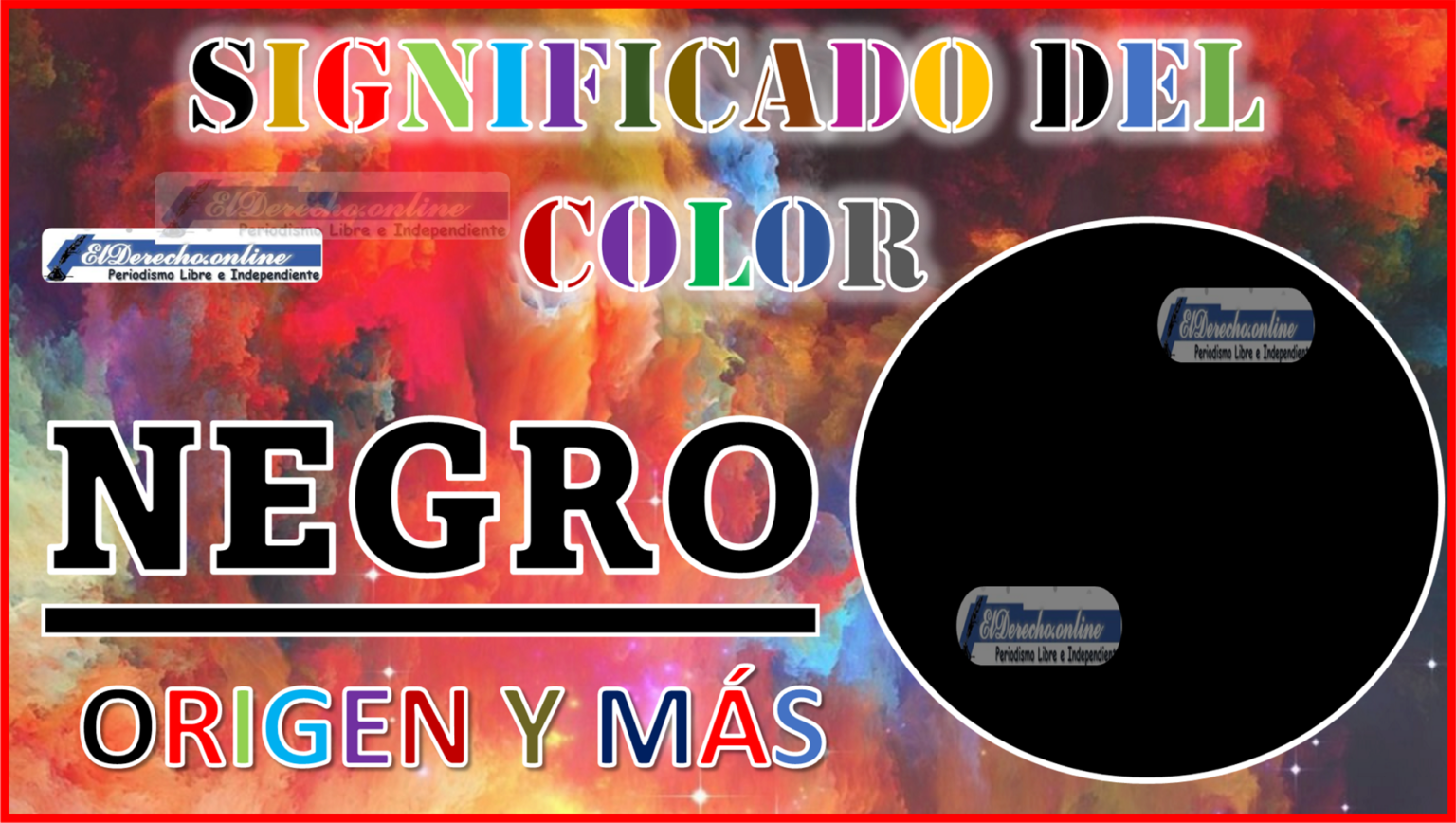 El color Negro, significado, origen y más – El Derecho Online