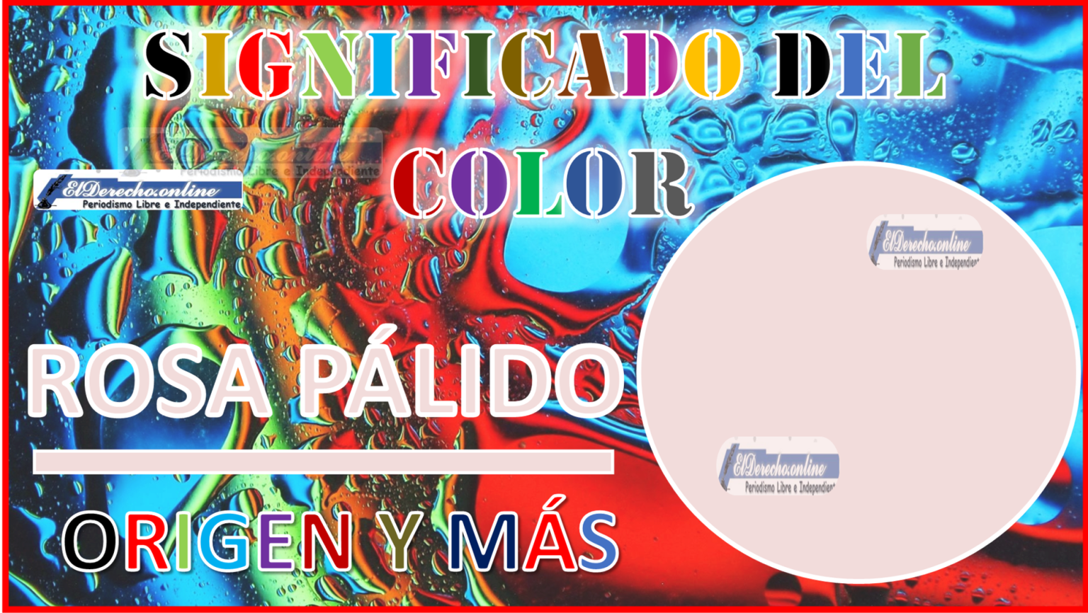 El Color Rosa Pálido, Significado, Origen Y Más 🥇 El Derecho Online【2025