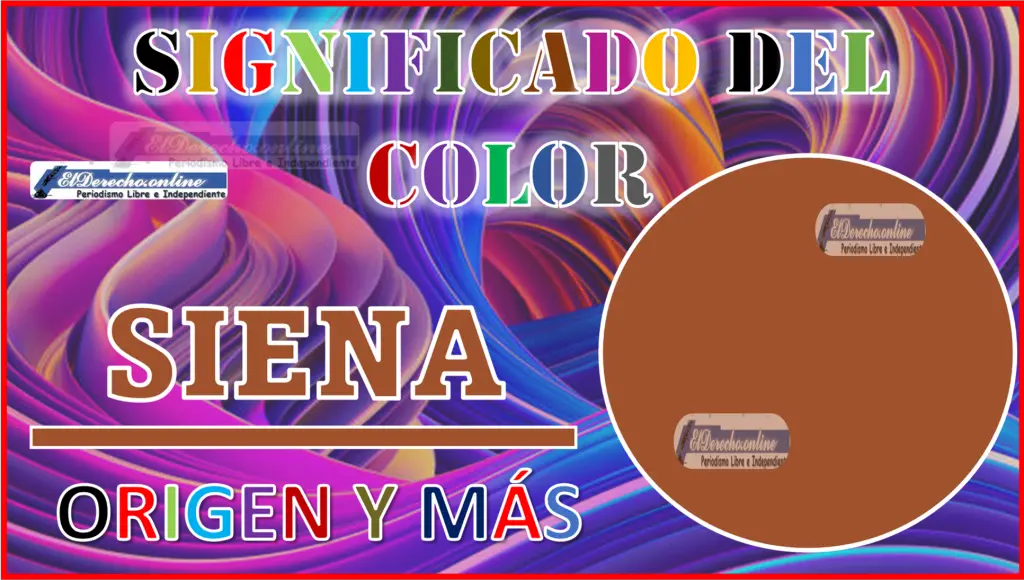 El Color Siena, Significado, Origen Y Más 🥇 El Derecho Online【2025