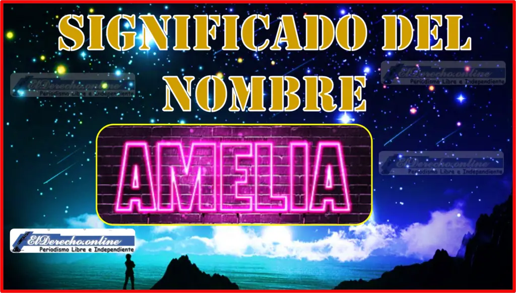 Significado Del Nombre Amelia, Su Origen Y Más 🥇 El Derecho Online【2025 Significado Del Nombre Amelia, Su Origen Y Más 🥇 El Derecho Online【2025
