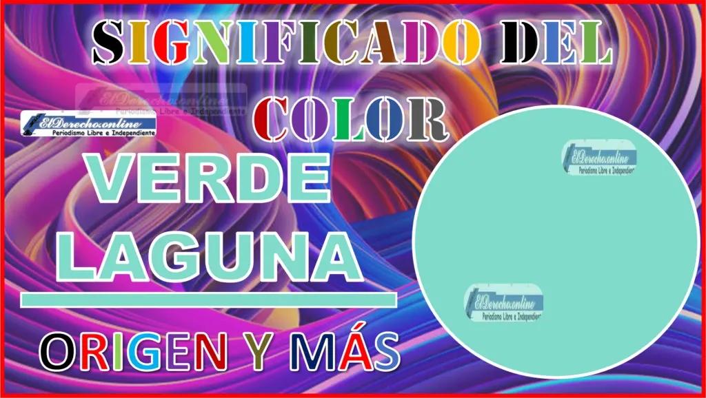 El color Verde laguna, significado, origen y más – El Derecho Online