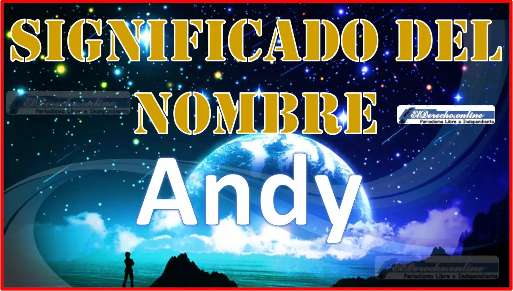 Significado del nombre Andy, su origen y más – El Derecho Online