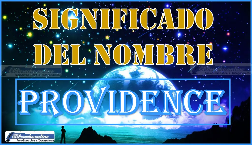 Significado Del Nombre Providence, Su Origen Y Más 🥇 El Derecho Online ...