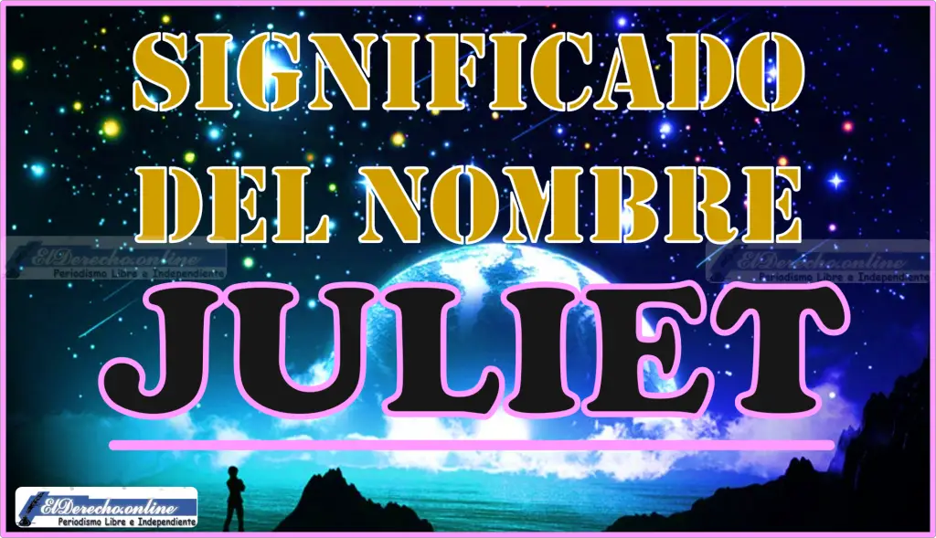 Significado Del Nombre Juliet, Su Origen Y Más 🥇 El Derecho Online【2025