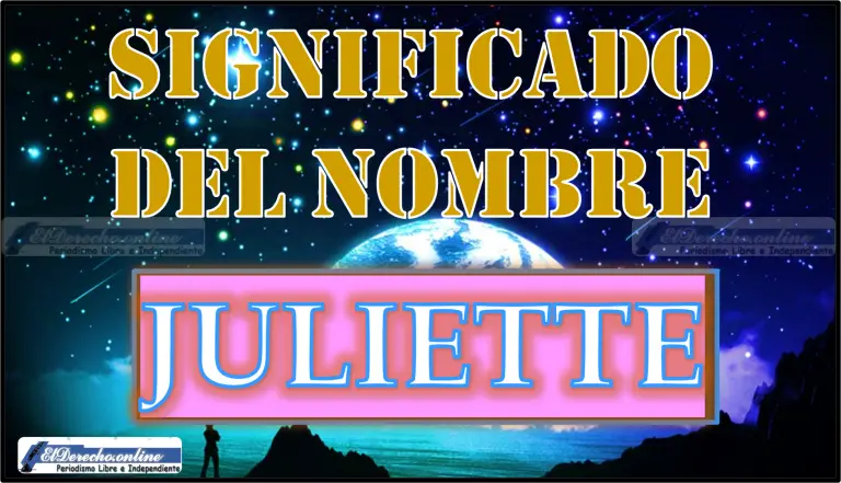 Significado Del Nombre Juliette, Su Origen Y Más 🥇 El Derecho Online【2025