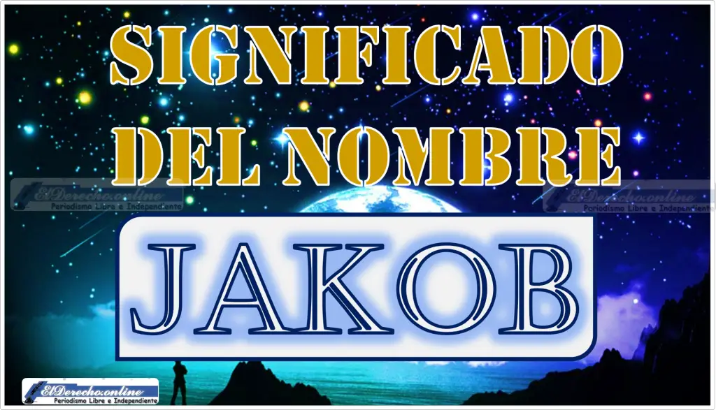 Significado del nombre Jakob, su origen y más – El Derecho Online