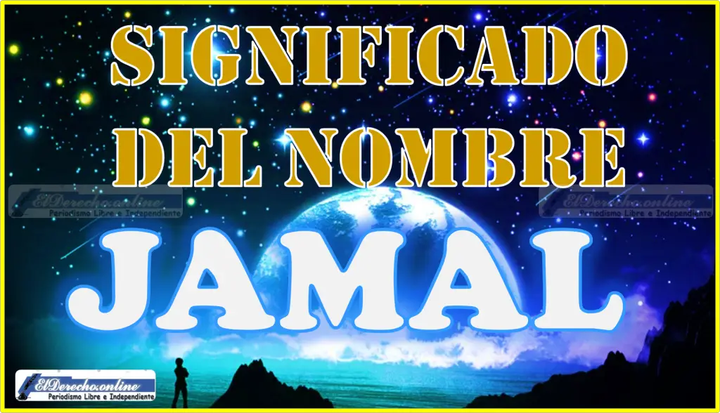 Significado del nombre Jamal, su origen y más – El Derecho Online