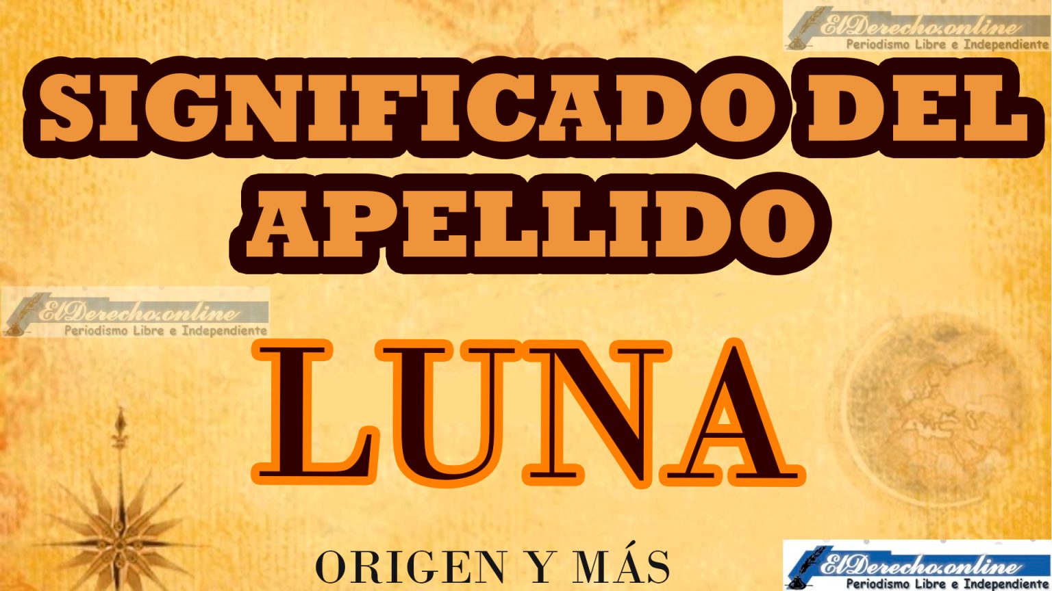 Significado del apellido Luna, Origen y más – El Derecho Online