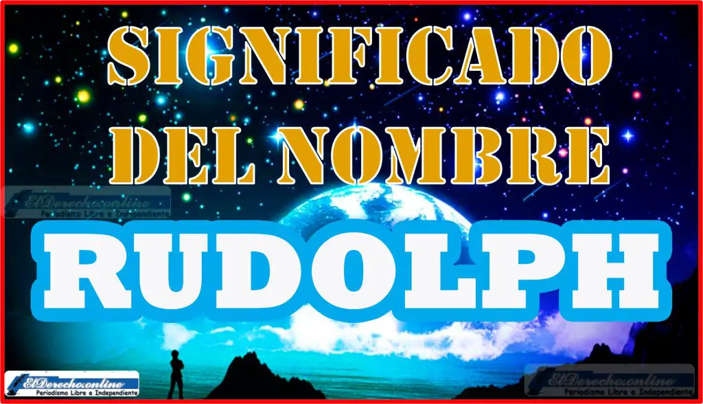 Significado del nombre Rudolph, su origen y más – El Derecho Online
