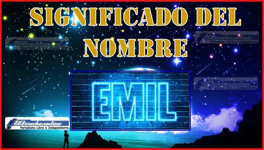 Significado Del Nombre Emil, Su Origen Y Más 🥇 El Derecho Online【2025