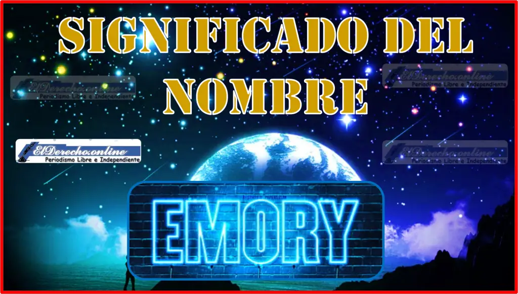 Significado del nombre Emory, su origen y más – El Derecho Online