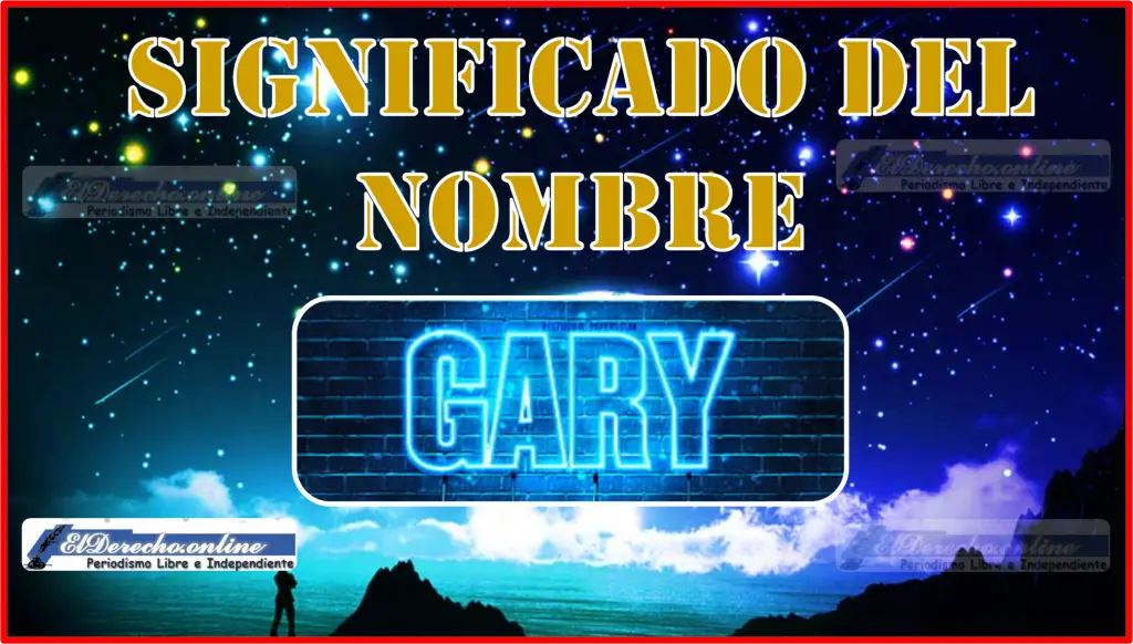 Significado del nombre Gary, su origen y más – El Derecho Online