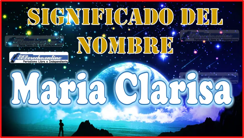 Significado del nombre Maria Clarisa, su origen y más – El Derecho Online