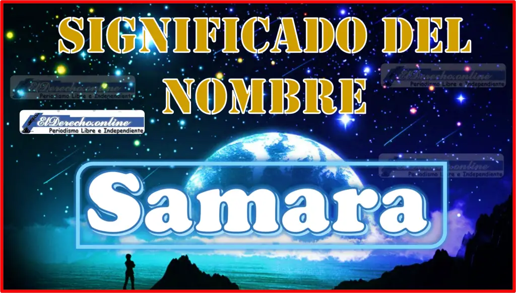Significado del nombre Samara, su origen y más – El Derecho Online