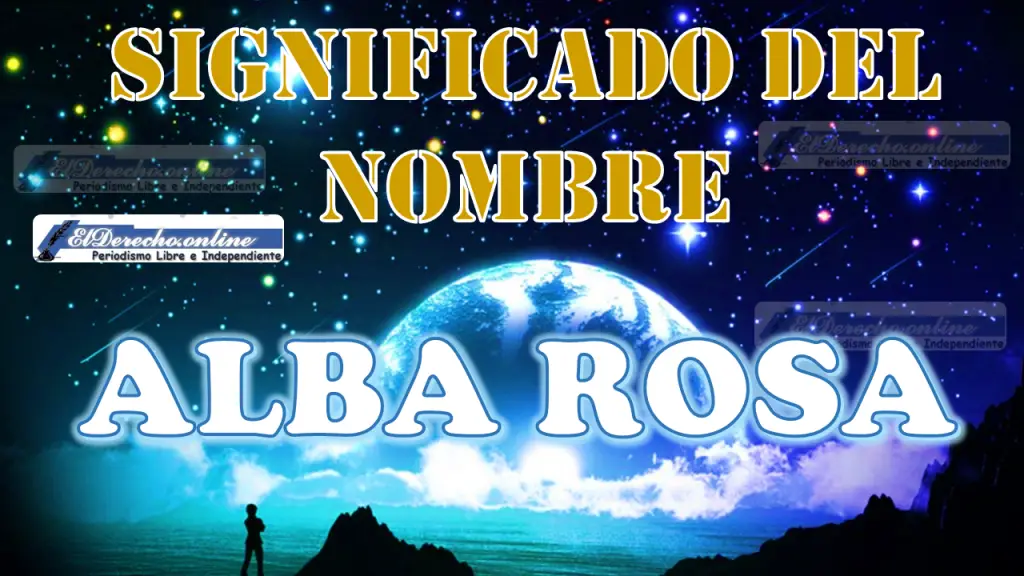 Significado Del Nombre Alba Rosa: Su Origen Y Más 🥇 El Derecho Online ...
