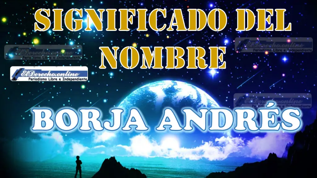 Significado Del Nombre Borja Andrés, Su Origen Y Más 🥇 El Derecho ... Significado Del Nombre Borja Andrés, Su Origen Y Más 🥇 El Derecho ...
