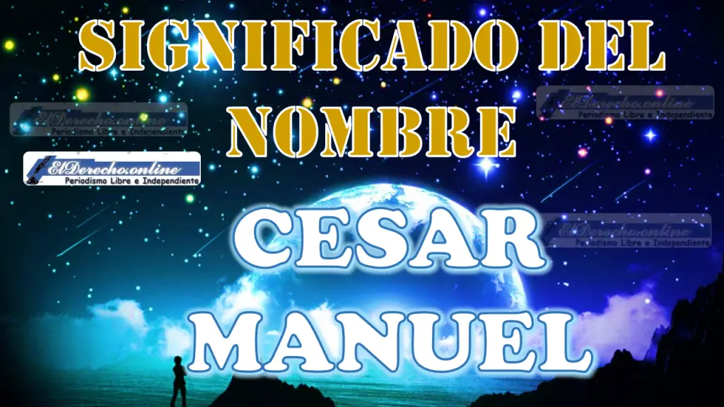 Significado Del Nombre Cesar Manuel: Su Origen Y Más 🥇 El Derecho ...