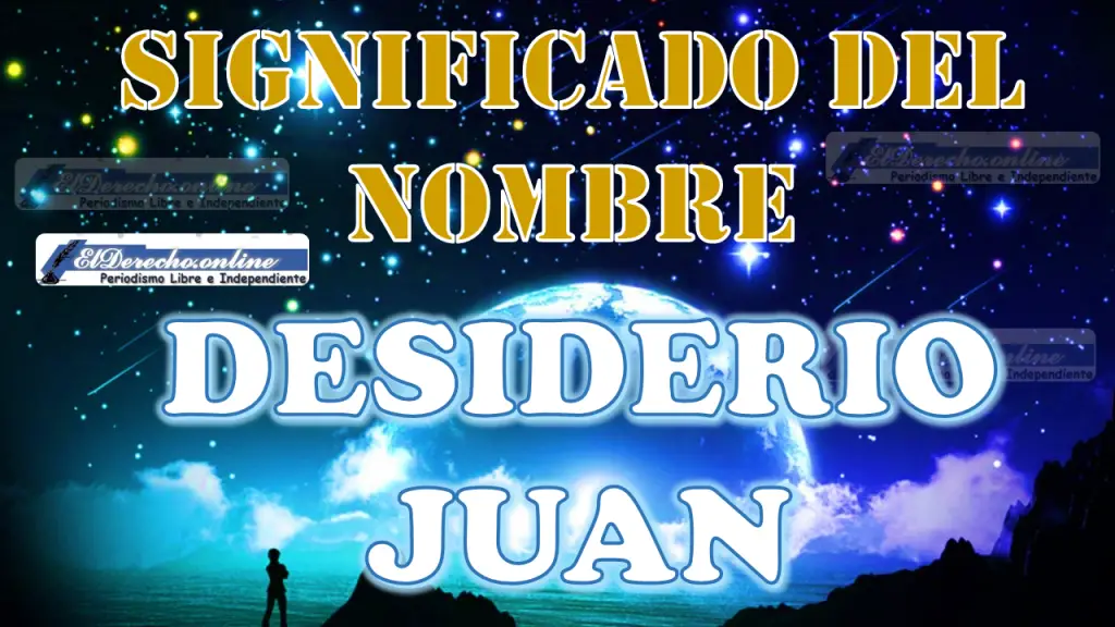 Significado Del Nombre Desiderio Juan: Su Origen Y Más 🥇 El Derecho ... Significado Del Nombre Desiderio Juan: Su Origen Y Más 🥇 El Derecho ...