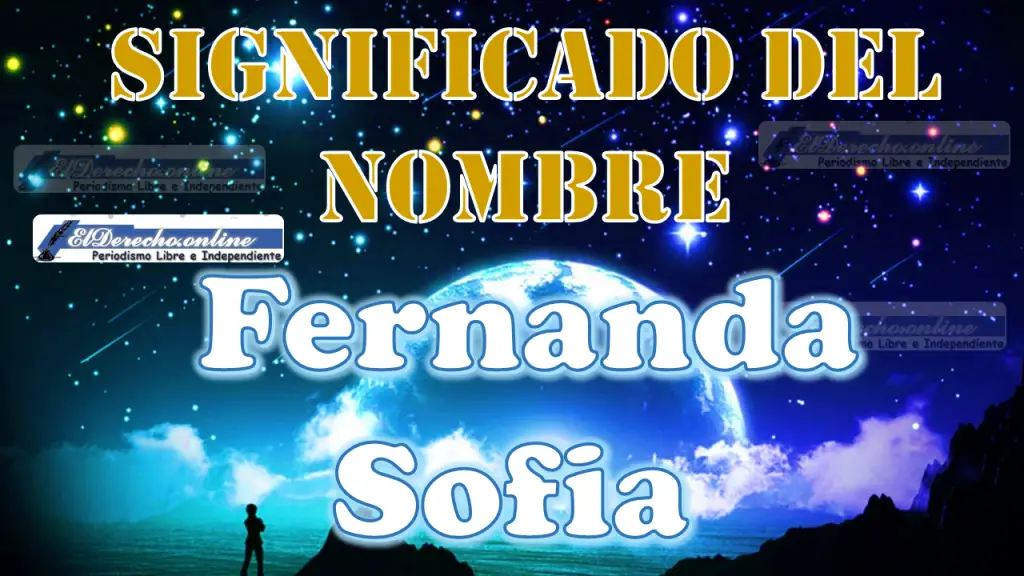 Significado Del Nombre Fernanda Sofia: Su Origen Y Más 🥇 El Derecho Online【2025