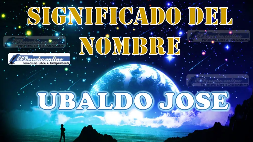 Significado Del Nombre Ubaldo Jose, Su Origen Y Más 🥇 El Derecho Online ...
