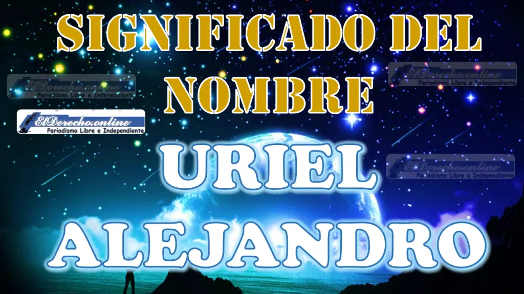 Significado Del Nombre Uriel Alejandro: Su Origen Y Más 🥇 El Derecho ... Significado Del Nombre Uriel Alejandro: Su Origen Y Más 🥇 El Derecho ...