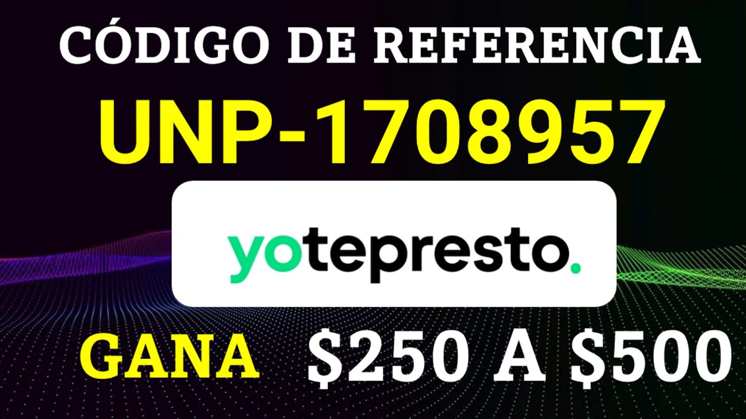 Yo Te Presto Código de referencia o código de invitado: UNP-1708957 ...